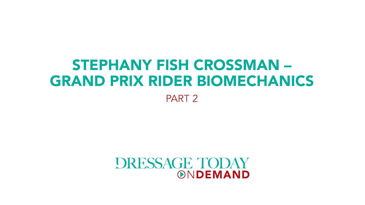 Grand Prix Level Rider Biomechanics | Stephany Fish Crossman | PART 02 ...