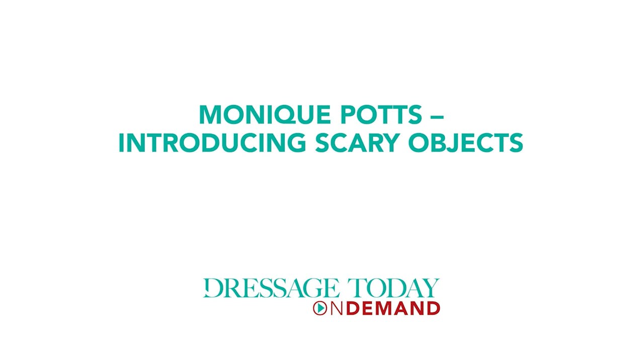Introducing Scary Objects | Monique Potts - Equestrian+
