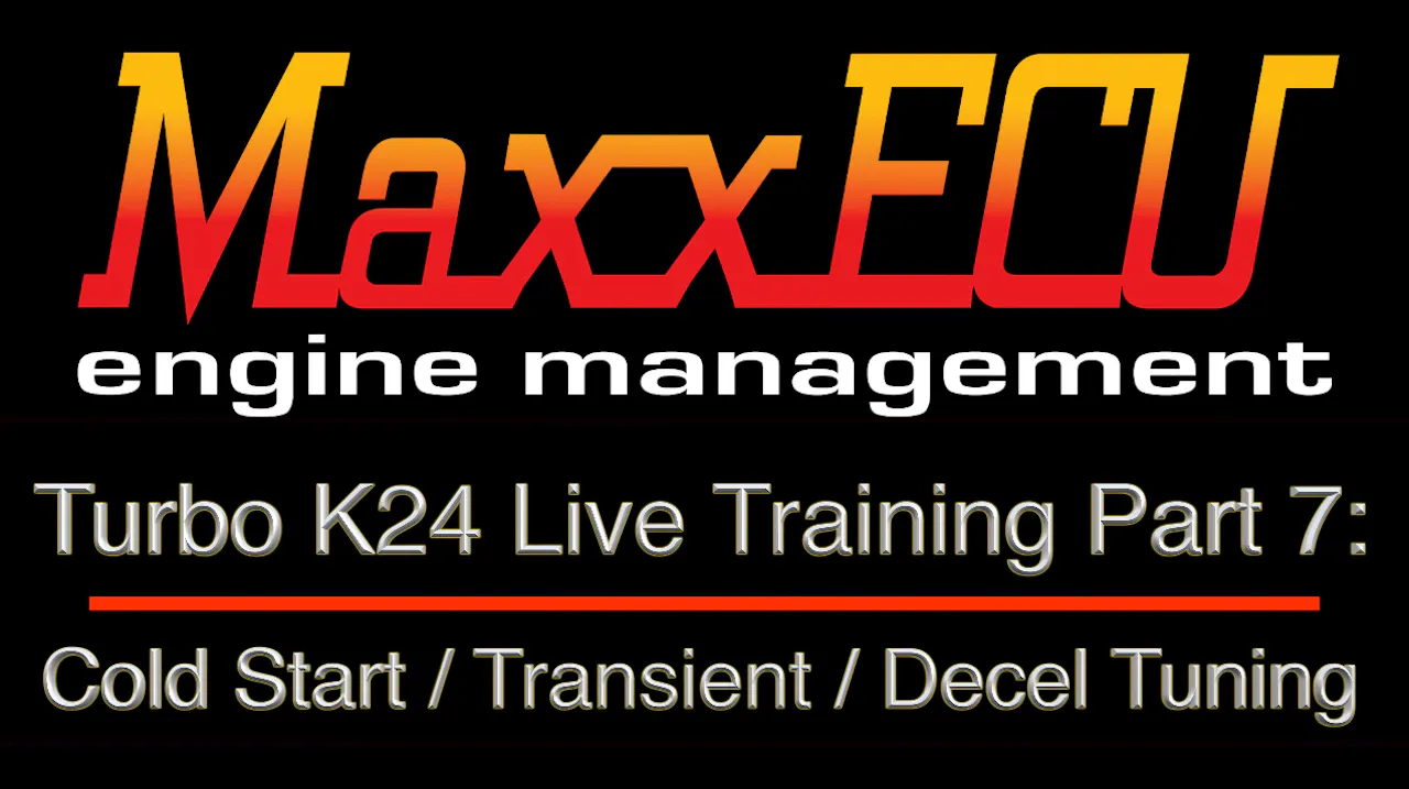 MaxxEcu Turbo K24 Live Training Part 7: Cold Start / Transient / Decel ...