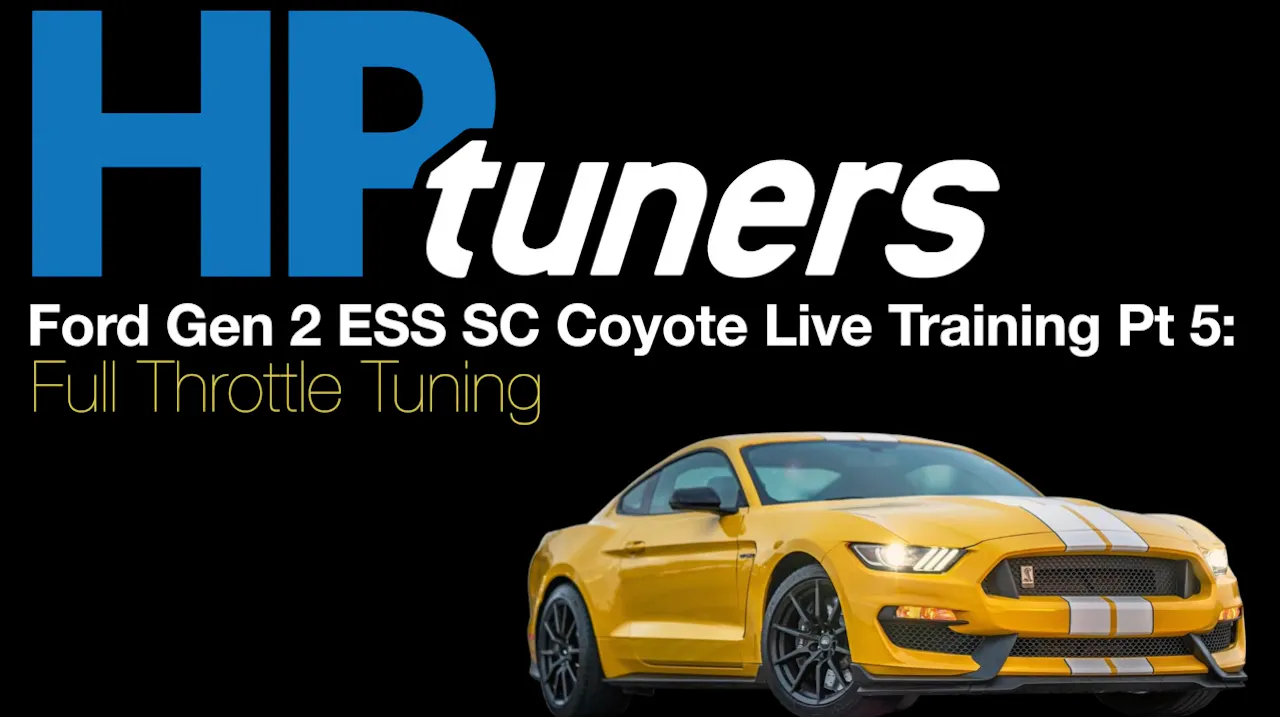 HP Tuners Ford Gen 2 Coyote ESS SC Live Training Part 5: Full Throttle ...