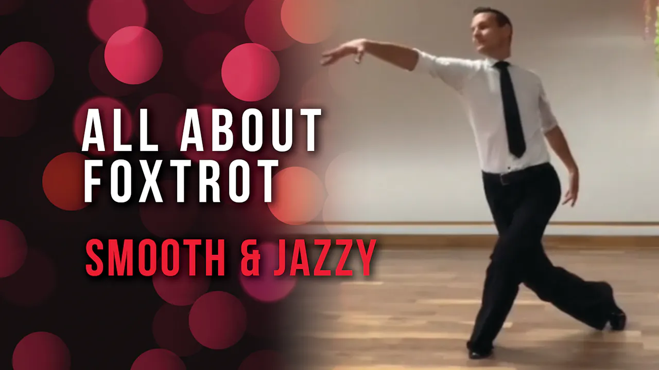 All About Foxtrot: Smooth & Jazzy - Life's Better When You Dance ...