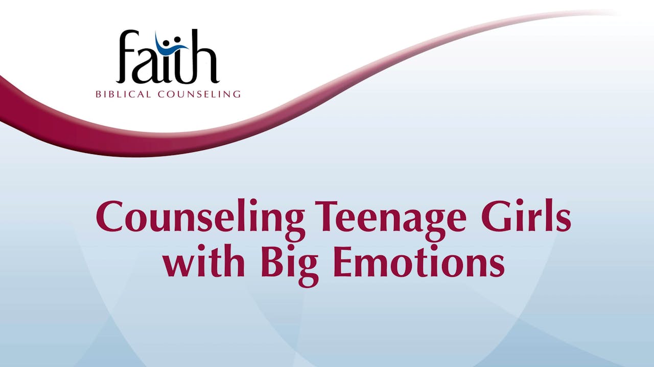 Counseling Teenage Girls with Big Emotions (Kathy Hutton) [2024-T6-24 ...