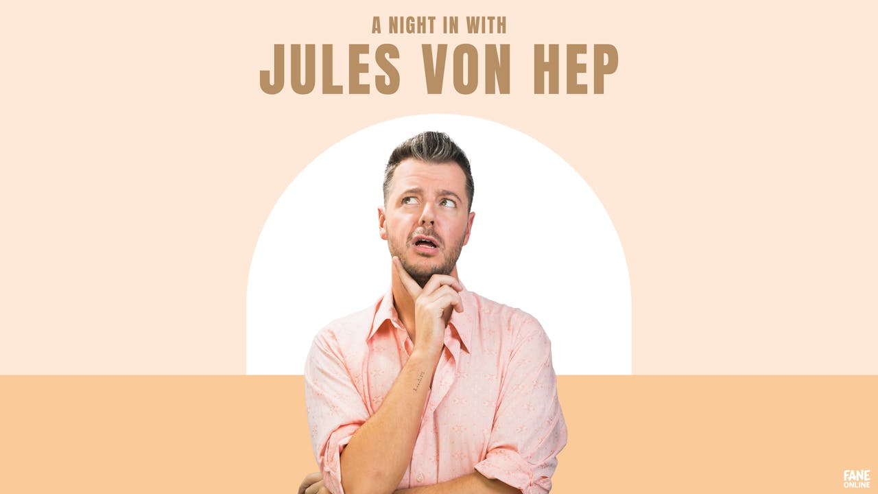 A Night In With Jules Von Hep - Fane