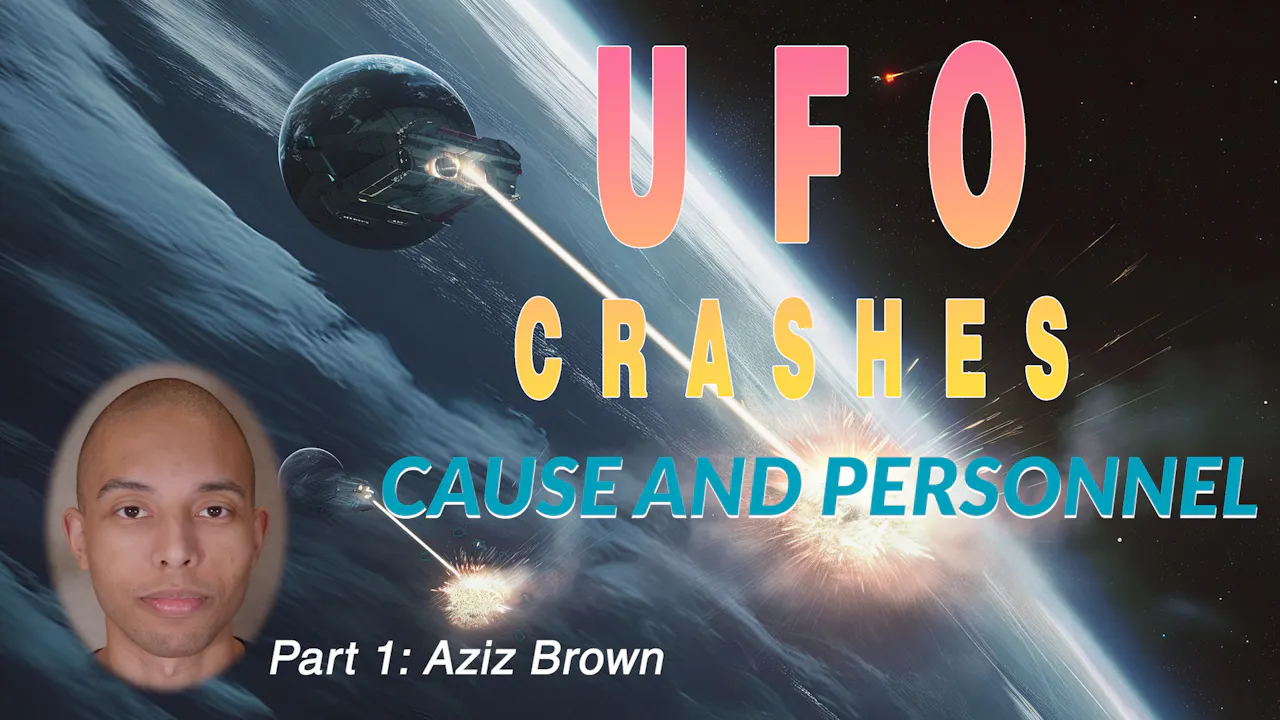 UFO Crashes: Cause and Personnel (Part 1 with Aziz Brown) - Farsight