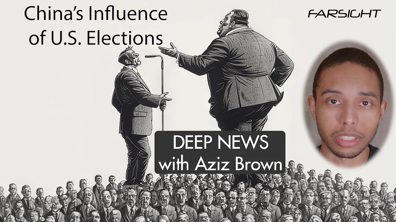 Chinese Influencers of US Elections with Aziz Brown - 2024 Season ...