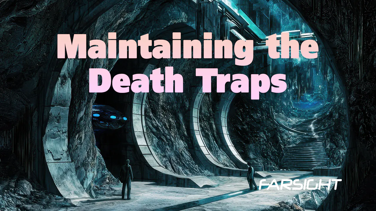 Maintaining the Death Traps - Farsight
