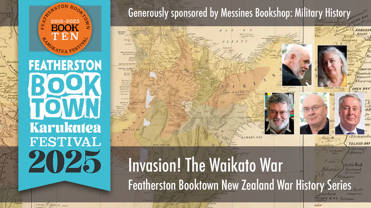 Invasion! The Waikato War - Featherston Booktown Karukatea Festival ...