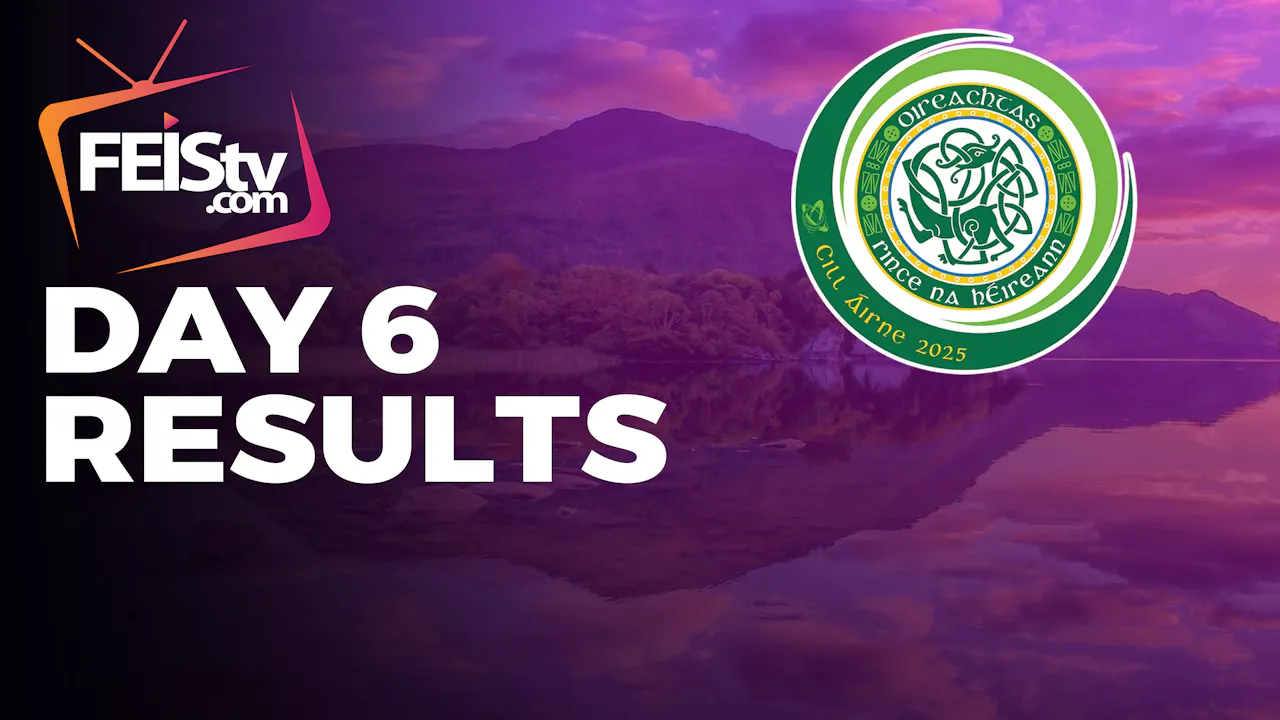 All Ireland 2025 Day 6 - RESULTS - Feistv