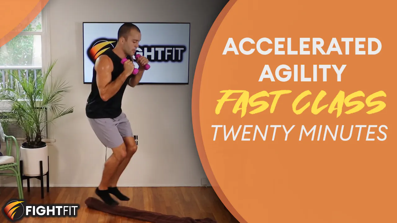 Accelerated Agility - Fast Class - 20 minute classes - FightFit Online