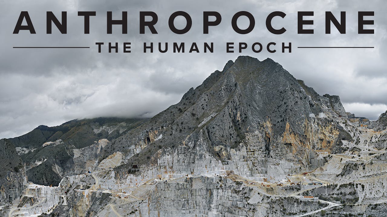 Anthropocene: The Human Epoch - Kino Film Collection