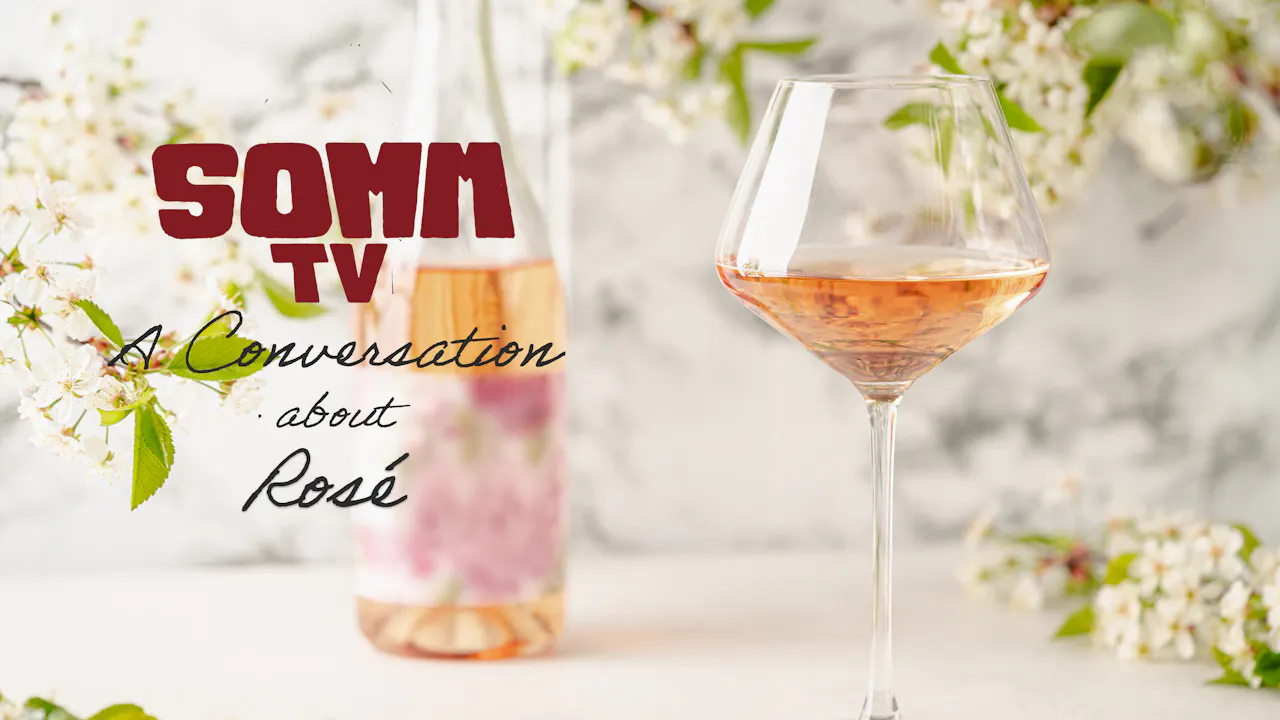 A Conversation about Rosé - SOMM TV