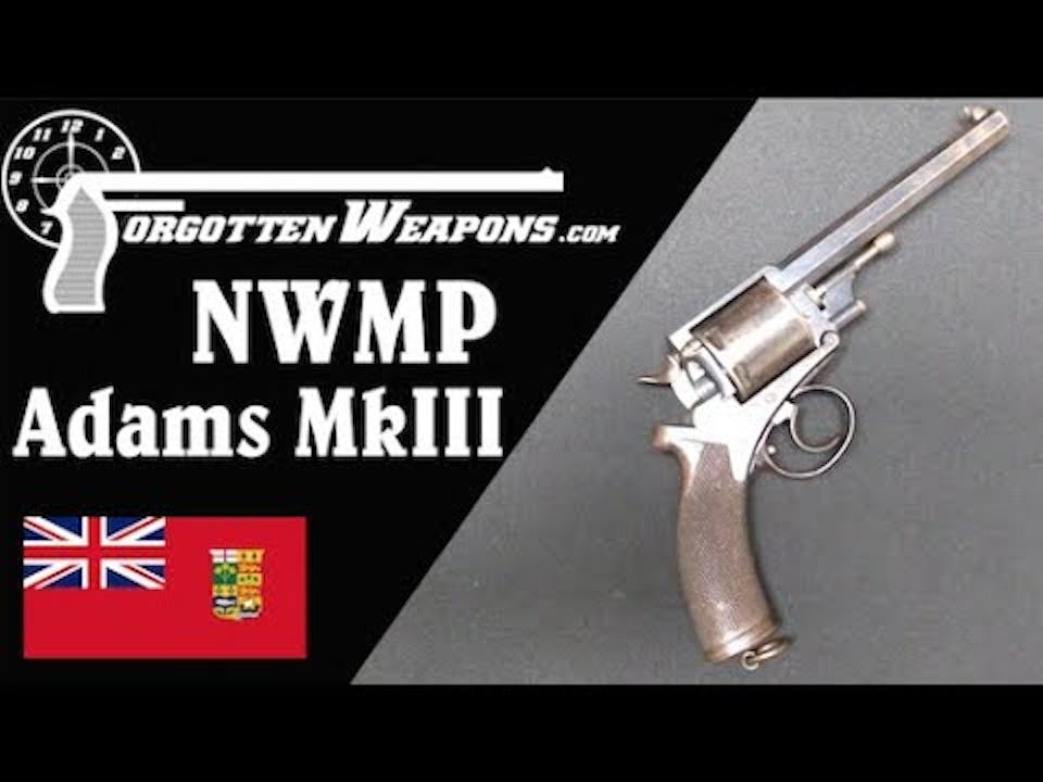 Mounties' First Revolver: the NWMP Adams MkIII - History of Weapons & War