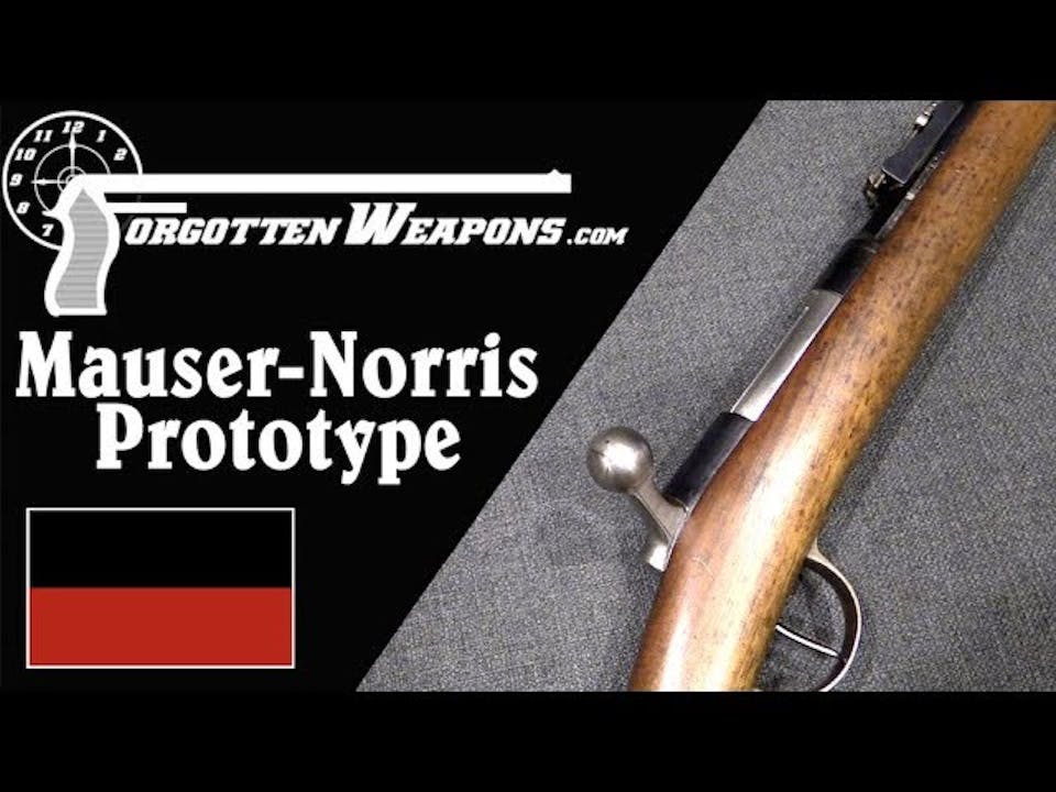 Mauser-Norris Prototype: Origins of the Mauser Legacy - History of Weapons & War