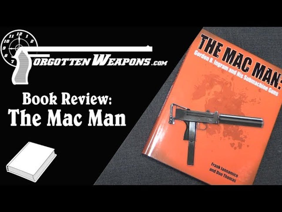 Book Review - The Mac Man: Gordon B Ingram and His Submachine Guns ...