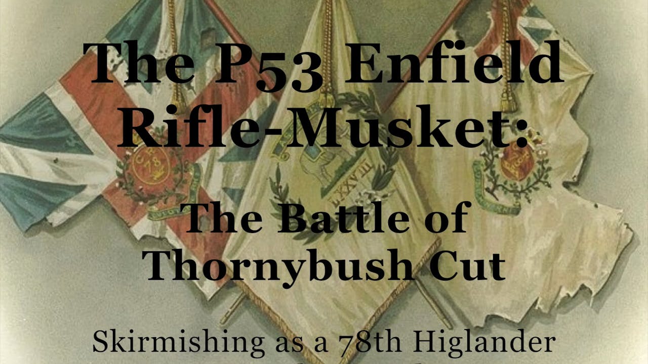 The P53 Enfield Rifle-Musket: The Battle of Thornybush Cut ...