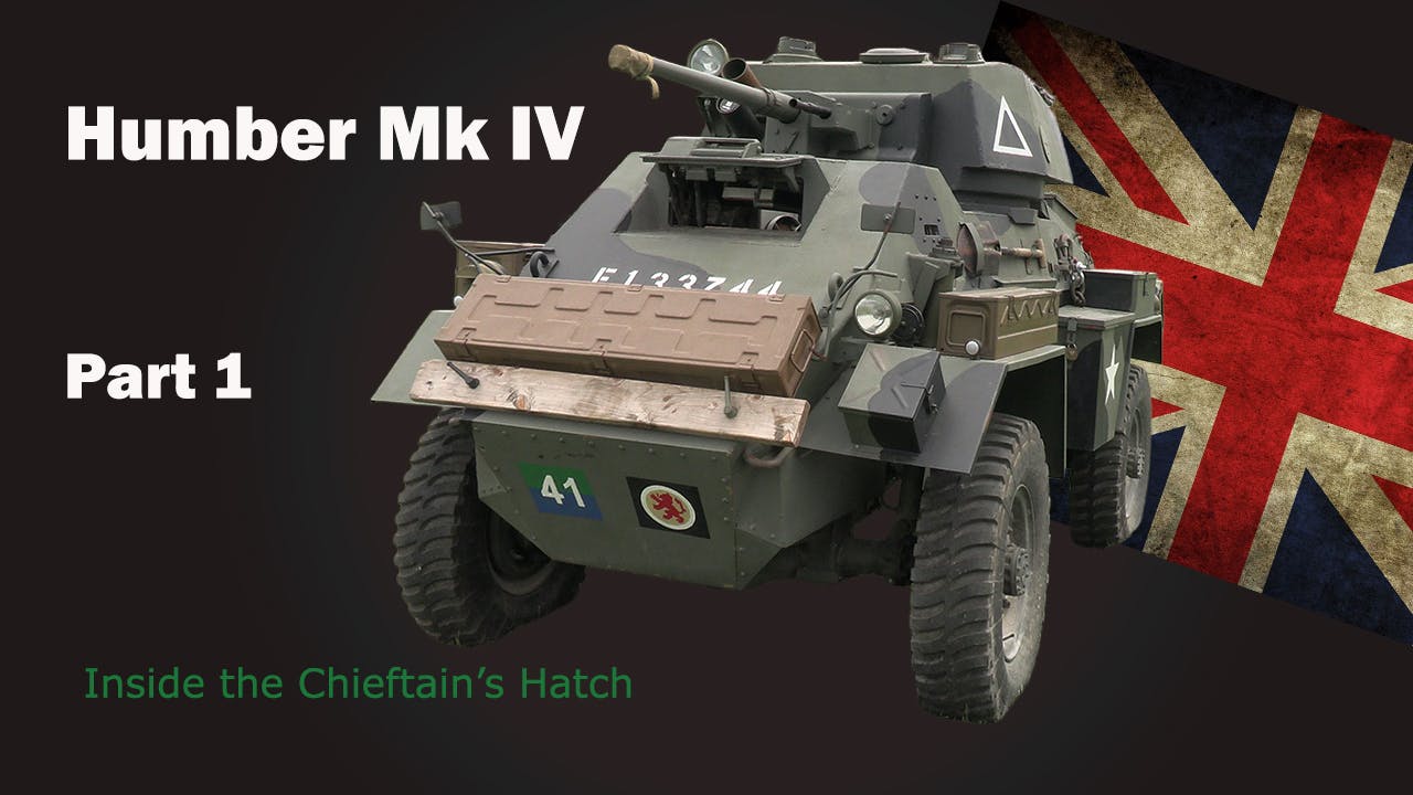 Inside the Chieftain's Hatch: Humber MkIV, Part 1 - History of Weapons ...