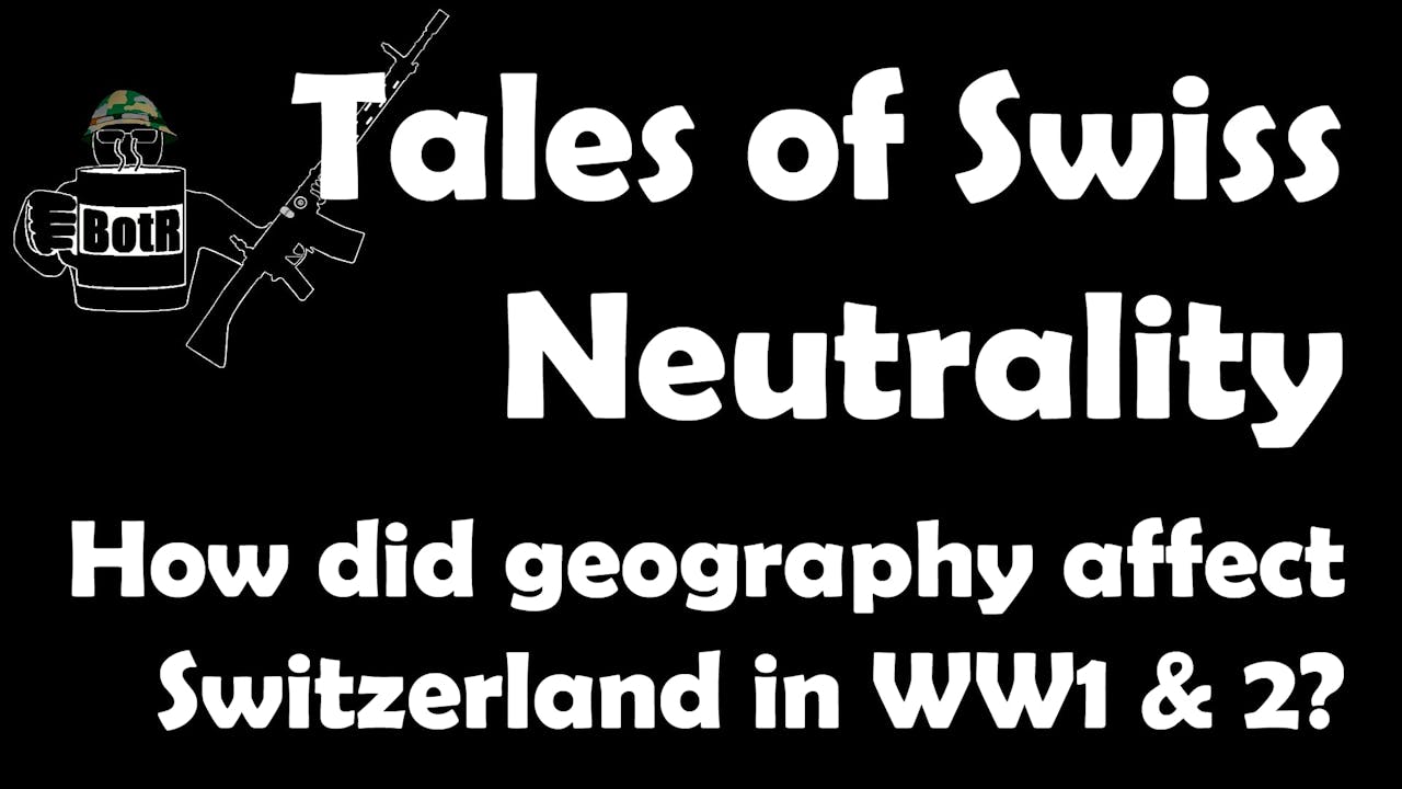 Tales of Swiss Neutrality: Geography and Economic Factors, WW1, WW2 ...
