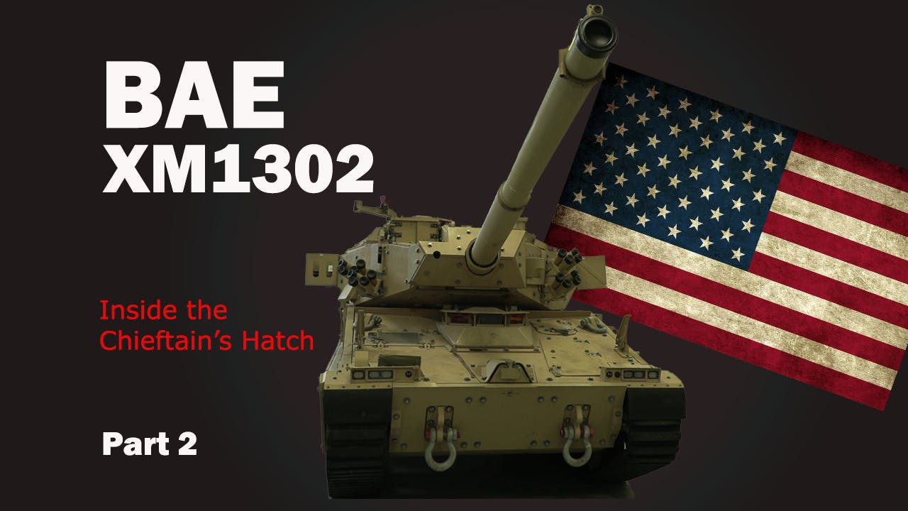 Inside the Chieftain's Hatch: BAE XM1302, Part 2 - History of Weapons & War