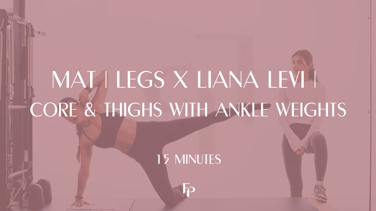 15 Min Mat | Legs x Liana Levi | Core & Thighs with Ankle Weights ...