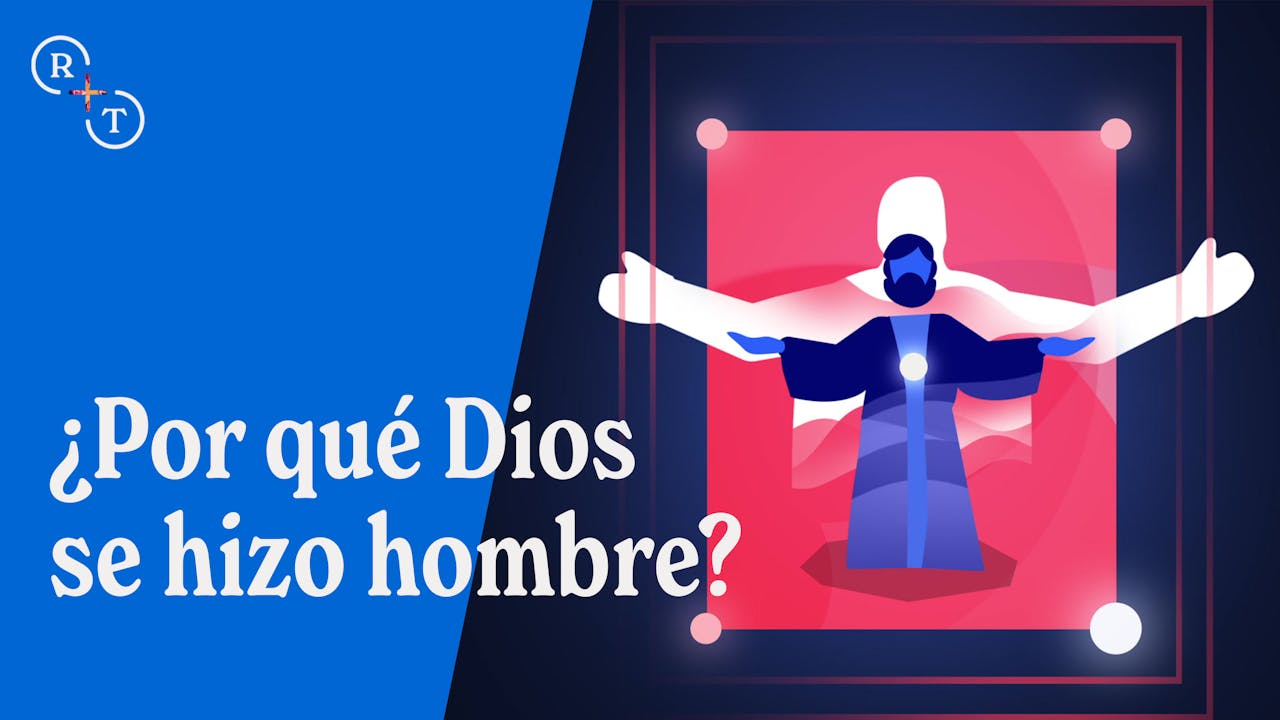 ¿Por qué Dios se hizo hombre? - FORMED en Español