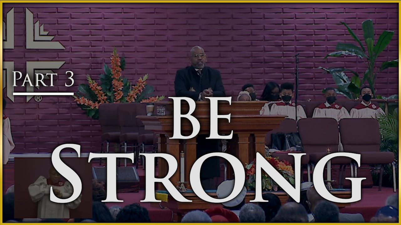 Be Strong - Part 3 - Be Strong - Sermon Subscription