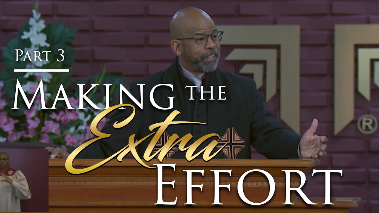 Making The Extra Effort - Part 3 - Sermon Subscription