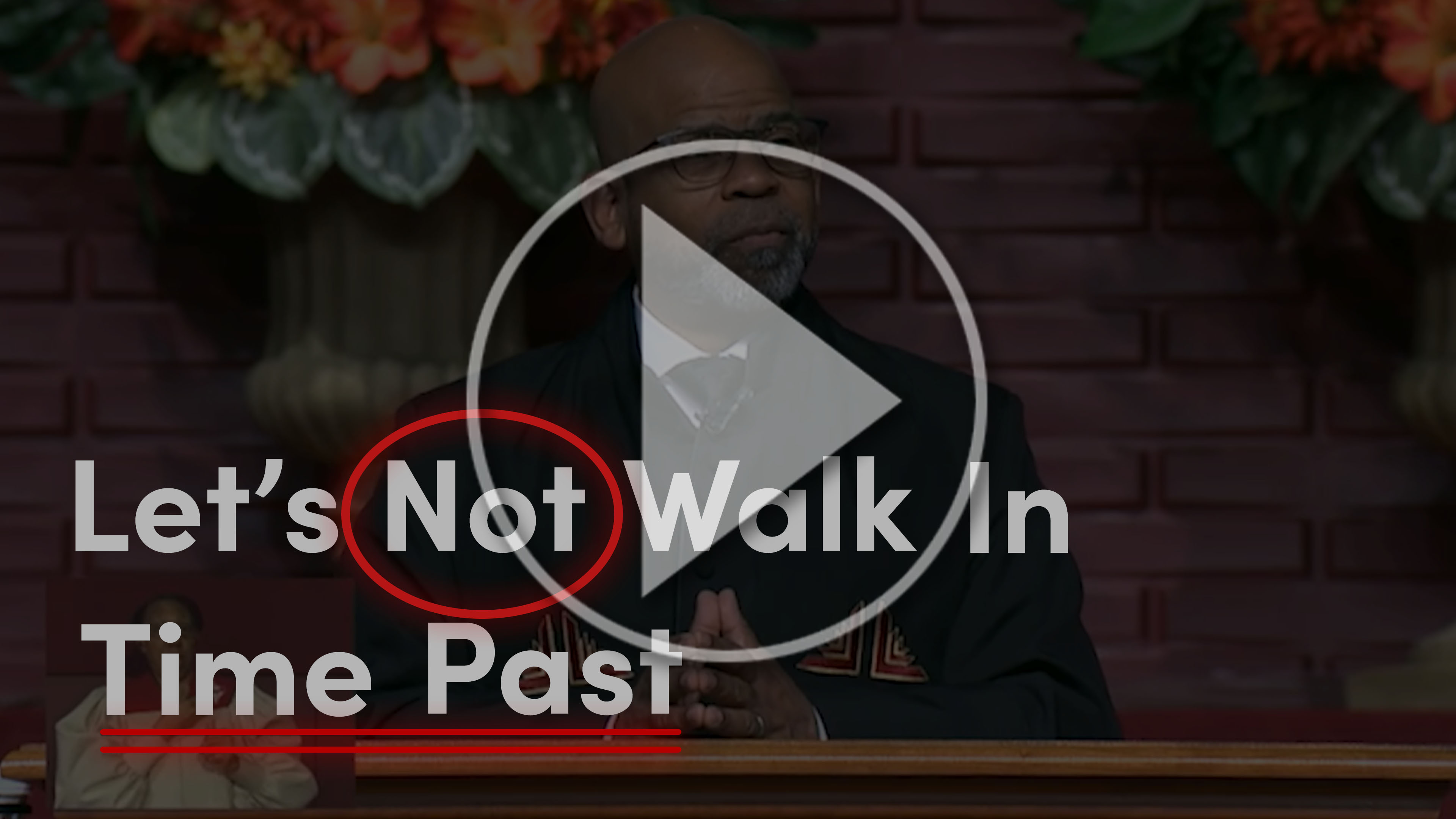 Let's Not Walk In Time Past - Sermon Subscription