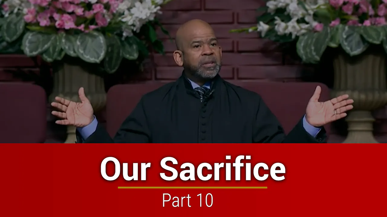 Our Sacrifice - Part 10 - Sermon Subscription