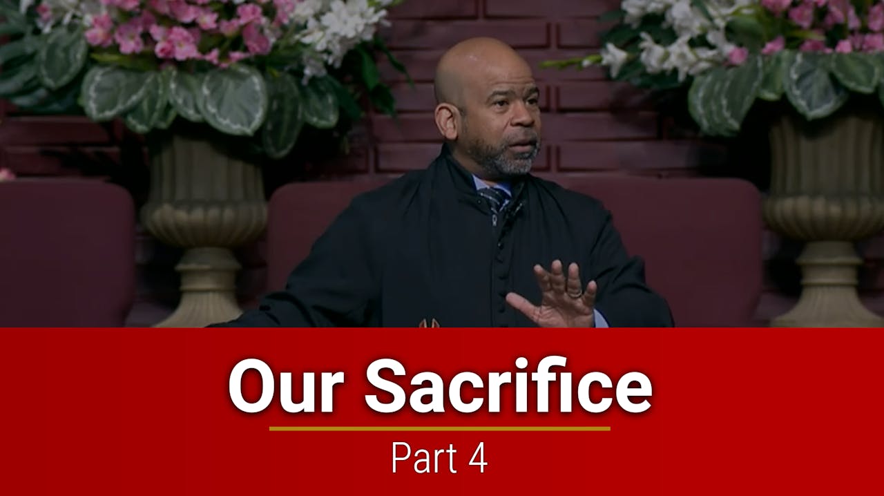 Our Sacrifice - Part 4 - Sermon Subscription