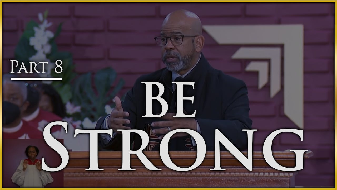 Be Strong - Part 8 - Sermon Subscription