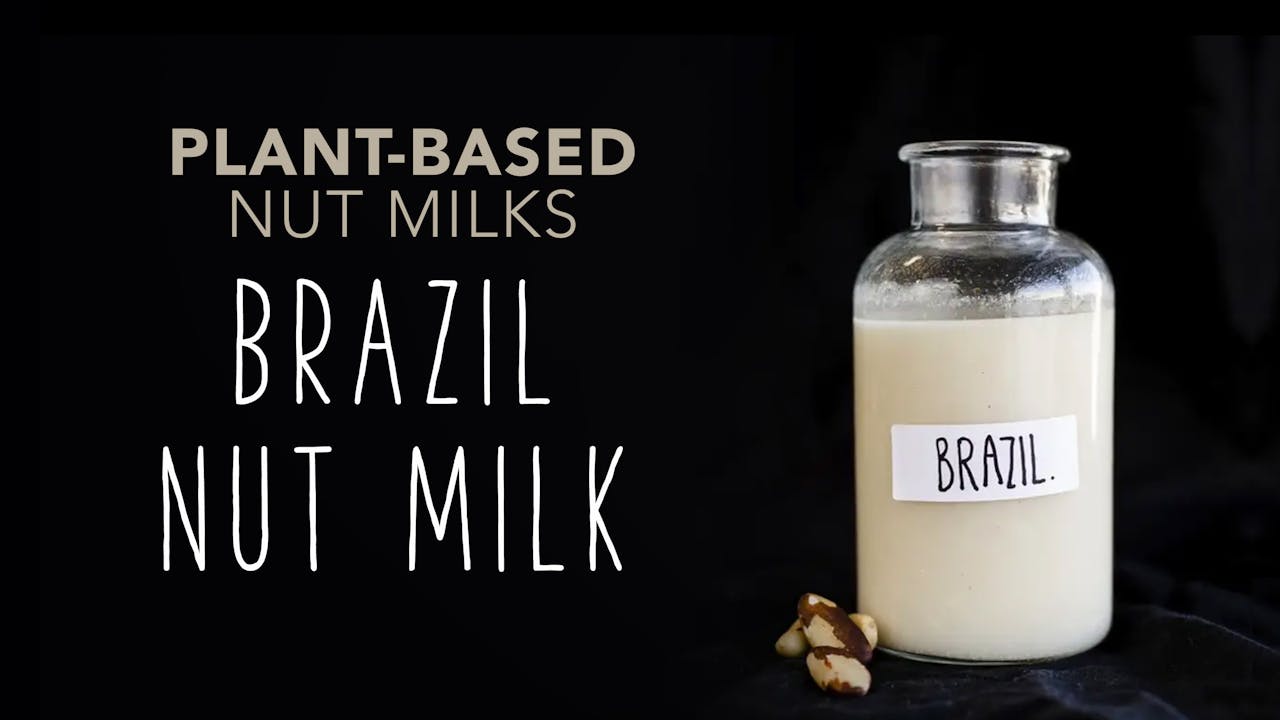 Plant-Based Nut Milks: Brazil Nut Milk - Plant-Based Nut Milks: Season 1 - Gaiam TV Fit Yoga