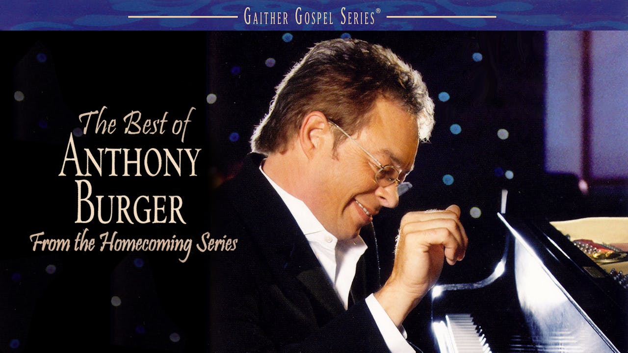 The Best Of Anthony Burger - GaitherTV+