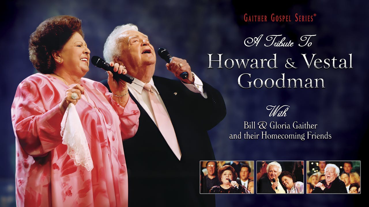 A Tribute To Howard And Vestal Goodman - GaitherTV+