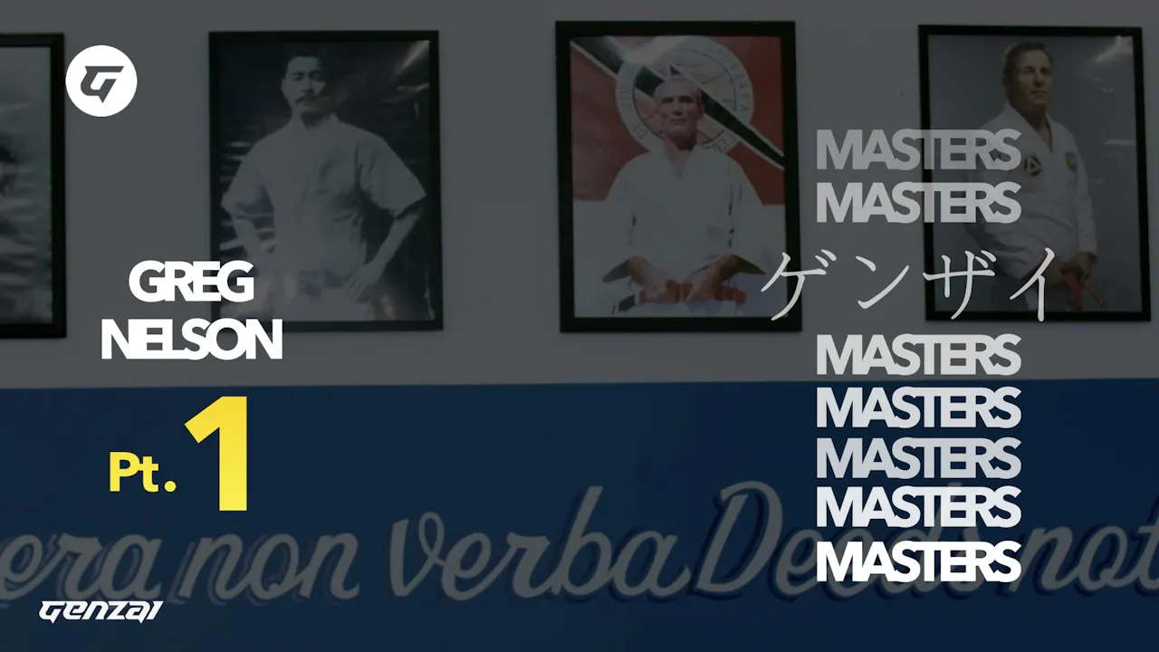 GENZAI MASTERS - Greg Nelson Pt. 1 - GENZAI