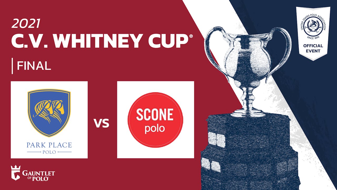 2021 - C.V. Whitney Cup® - Final - Park Place vs Scone - Global Polo