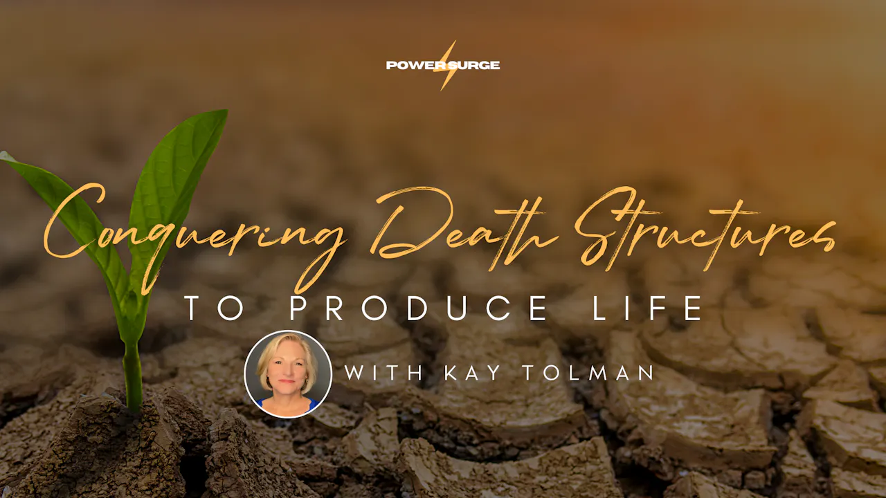 Power Surge (7/6) - Kay Tolman: Conquering Death Structures to Produce ...