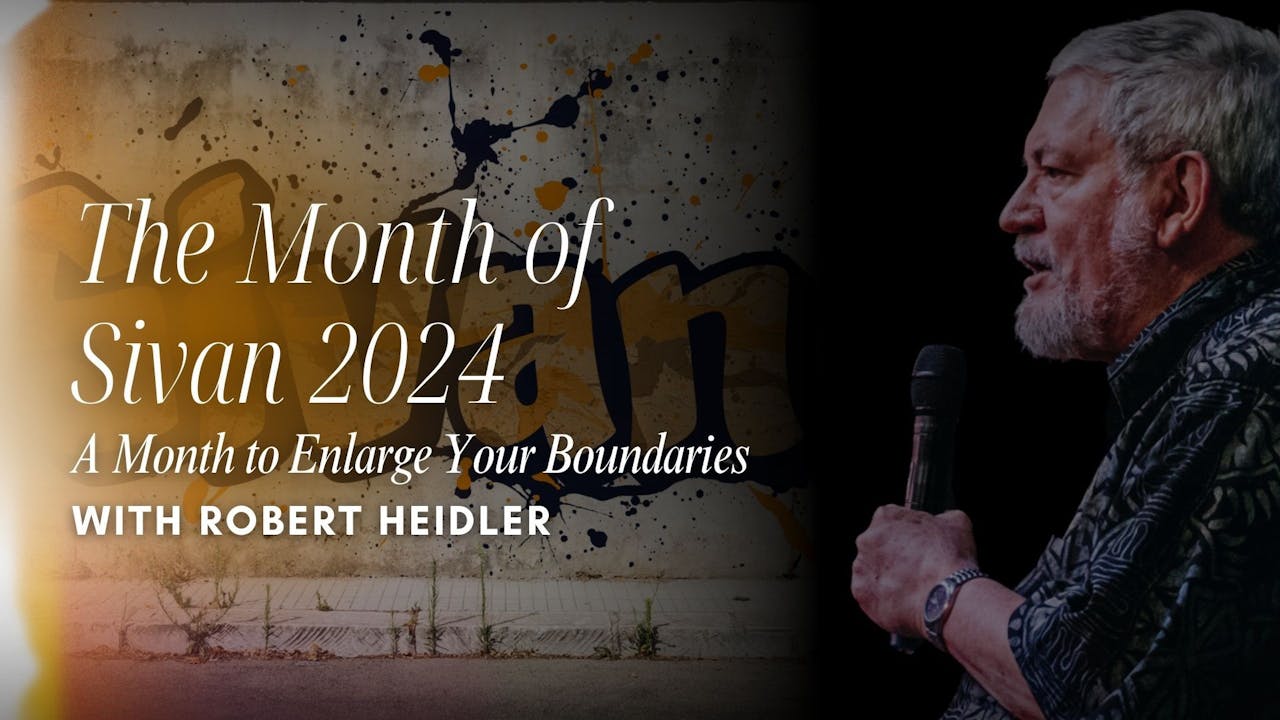 The Month of Sivan: A Month to Enlarge Your Boundaries - Robert Heidler ...
