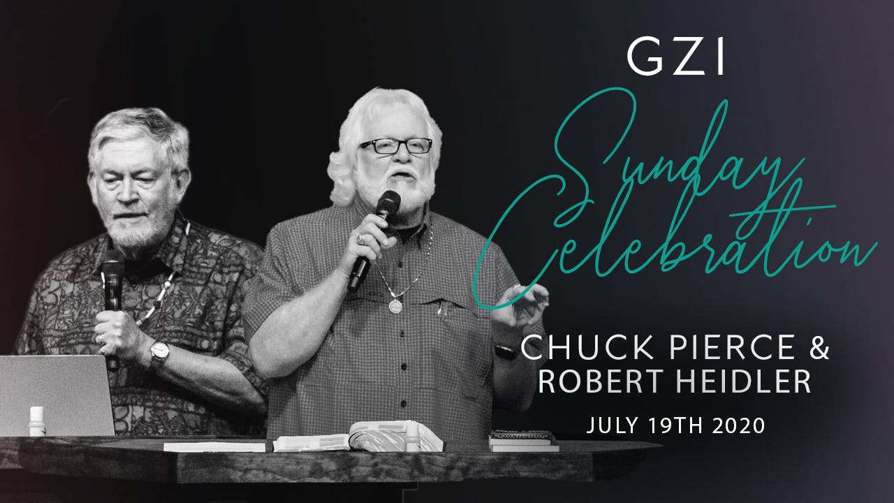 Celebration Service (7/19) - Chuck Pierce & Robert Heidler: A Time to ...