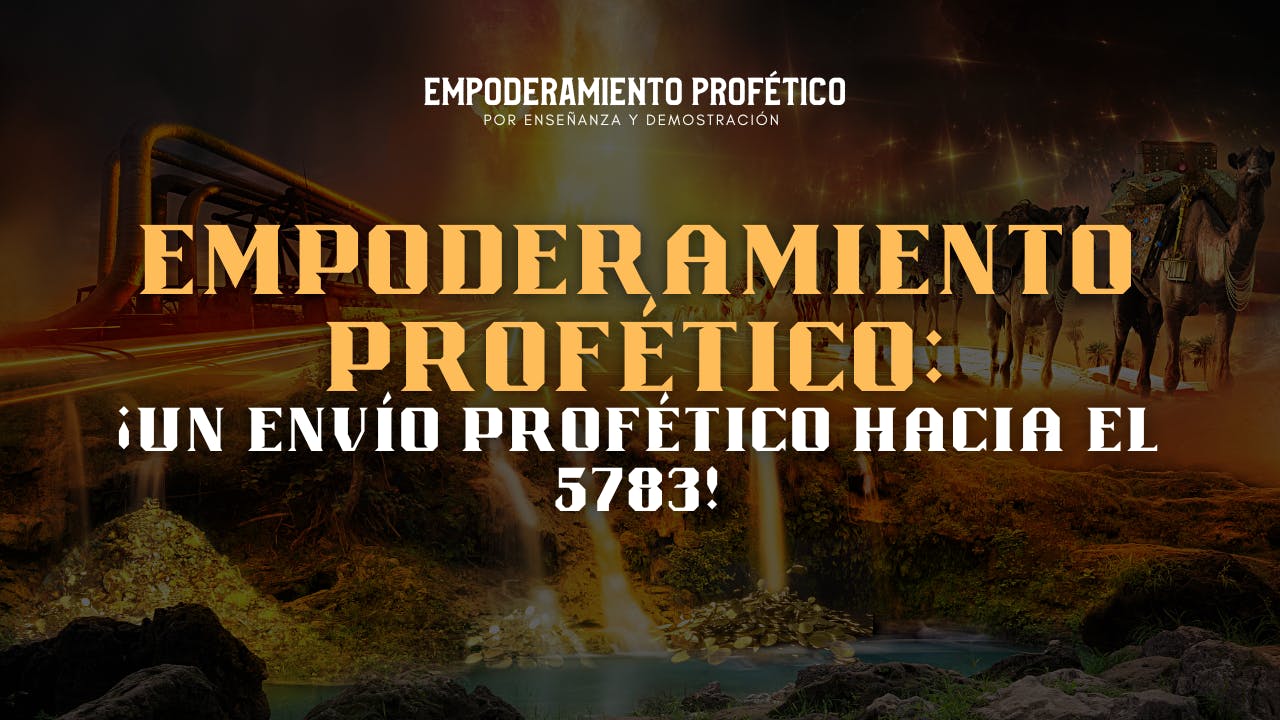 Empoderamiento Profético: ¡Un envío profético hacia el 5783! (10/05 ...