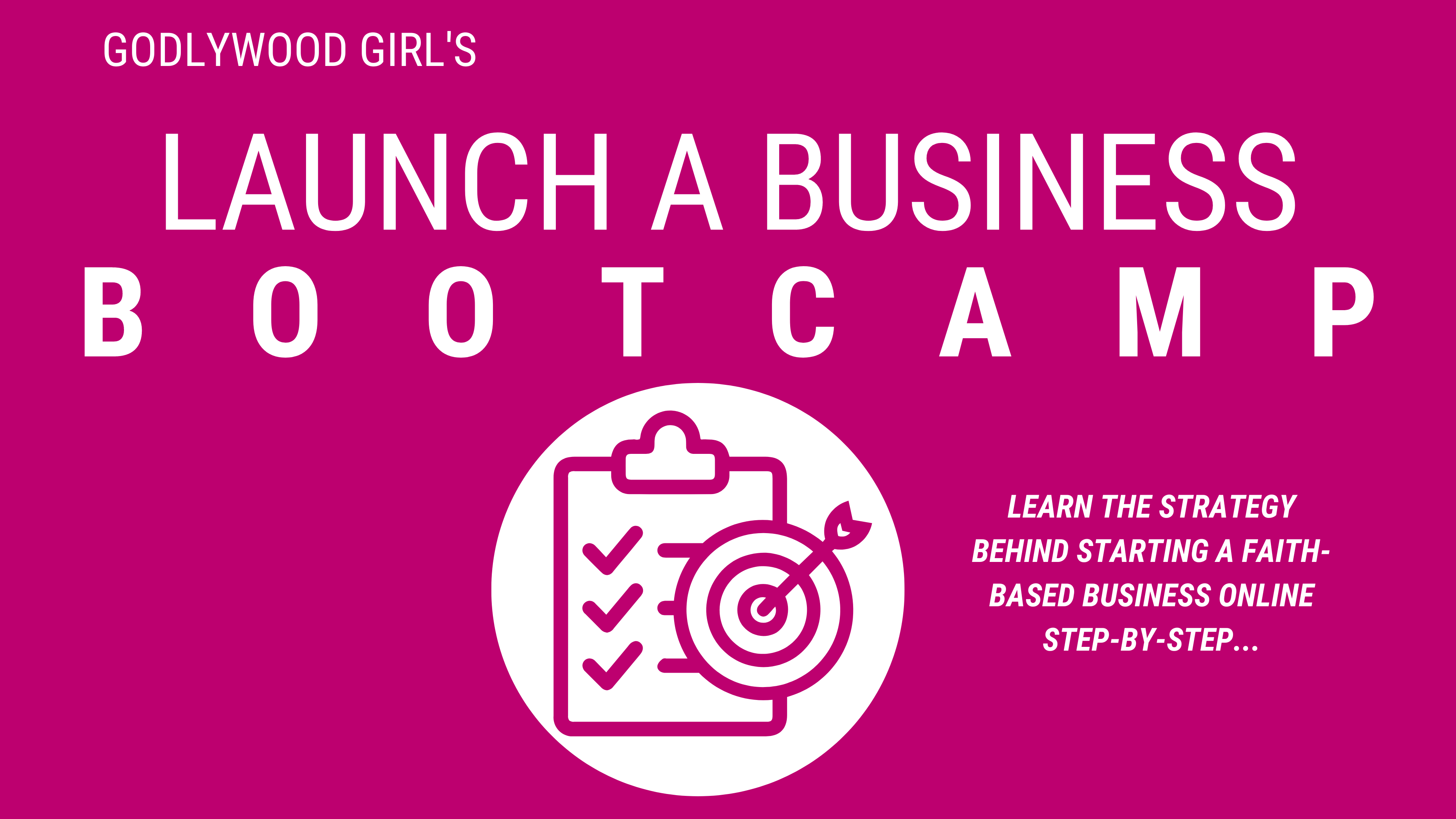 Launch Your Business Bootcamp - Godlywood Girl TV