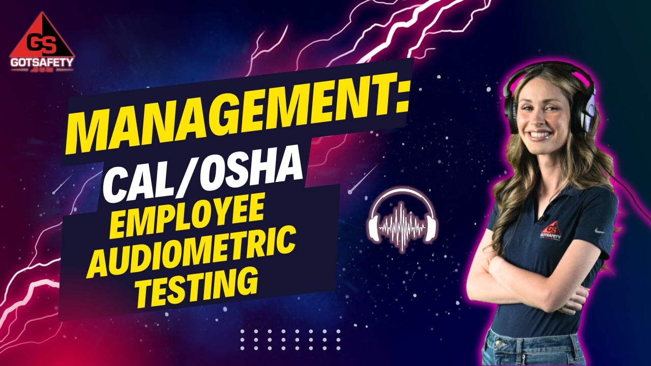 Management: Cal/OSHA Employee Audiometric Testing - GotSafety Lite ...