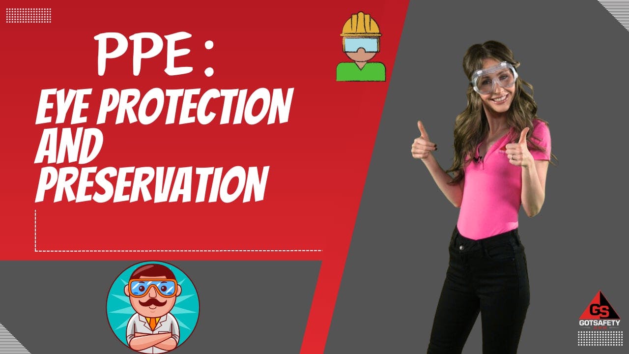 PPE: Eye Protection and Preservation - GotSafety Lite | Safety Video ...