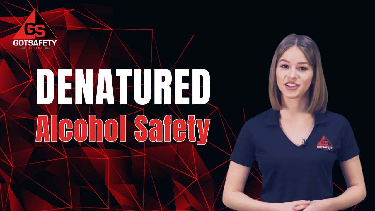 Denatured Alcohol Safety - GotSafety Lite | Safety Video Streaming