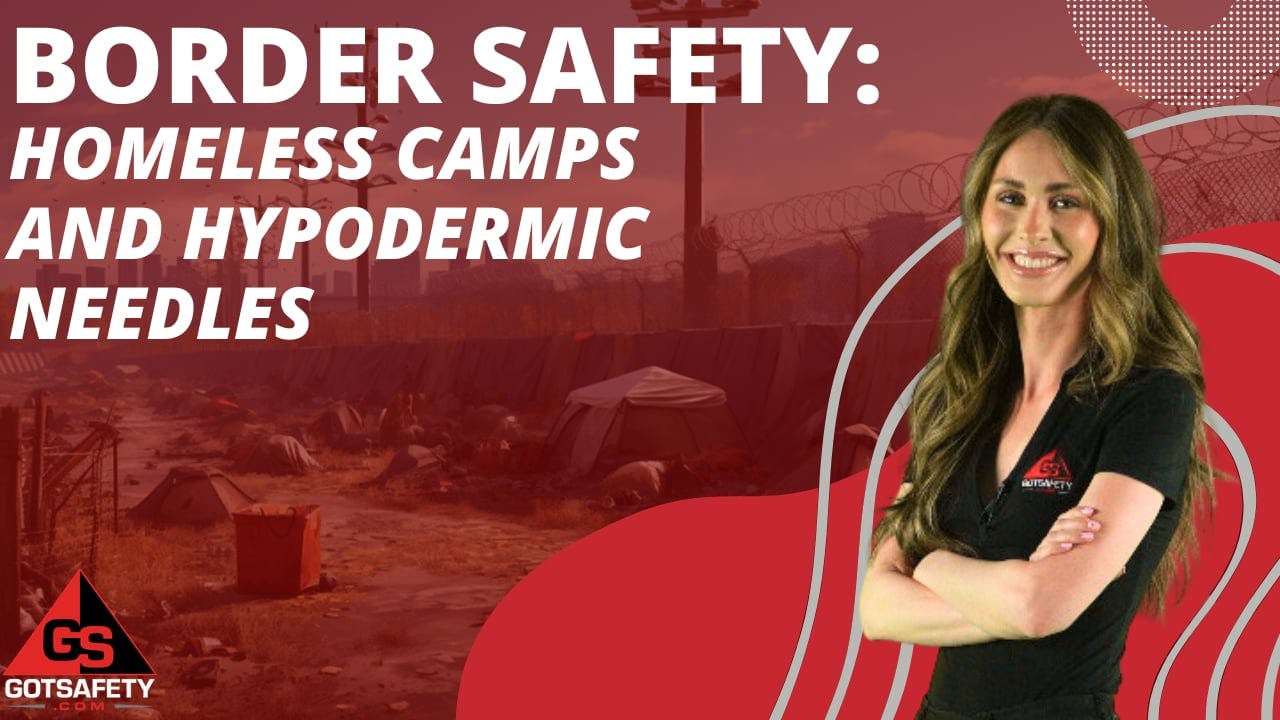 Border Safety: Homeless Camps and Hypodermic Needles - GotSafety Lite ...