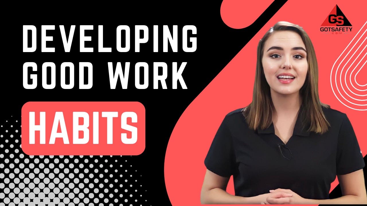Developing Good Work Habits - GotSafety Lite | Safety Video Streaming