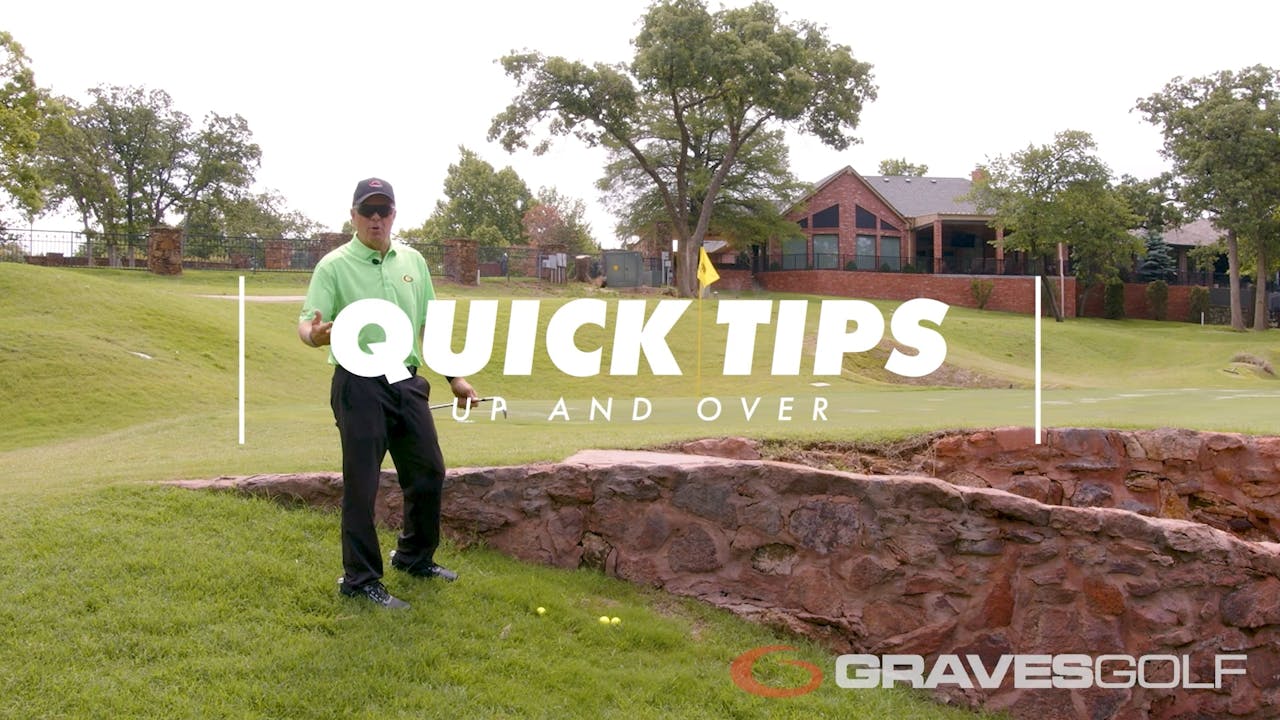 Quick Tips - Up and Over - Graves Golf On-Demand