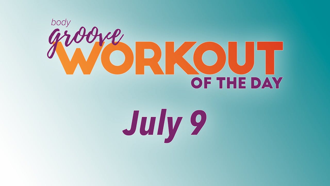 Workout Of The Day - July 9 - Body Groove
