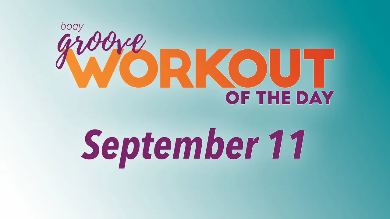 Workout Of The Day - September 11 - Body Groove