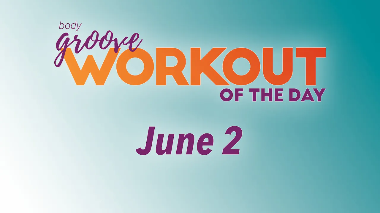 Workout Of The Day - June 2 - Body Groove