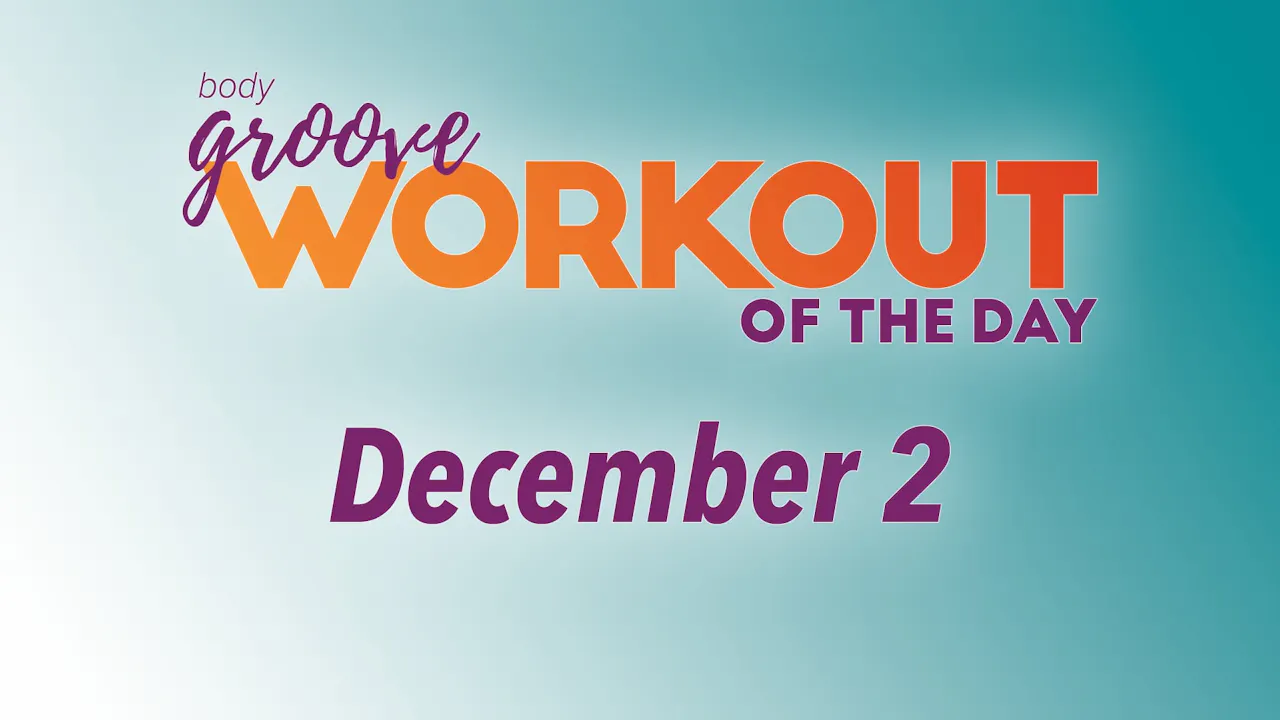 Workout Of The Day - December 2 - Body Groove